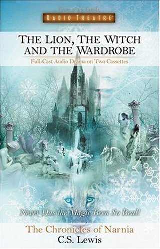 The Lion, The Witch and the Wardrobe (Radio Theatre): Lewis, C. S ...