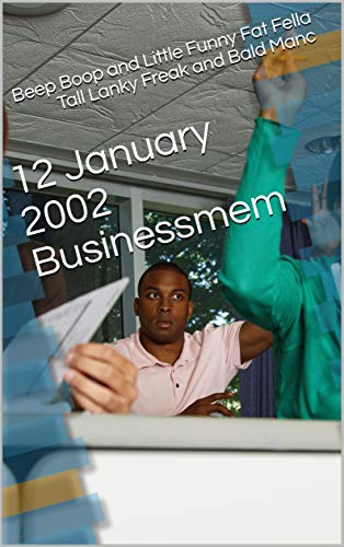 Amazon | 12 January 2002 Businessmem (Beep Boop, Little Funny Fat Fella ...