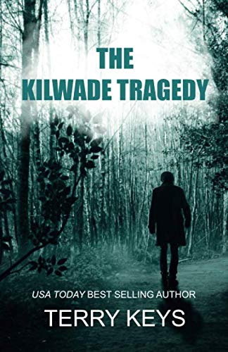 The Kilwade Tragedy: Tragedies don't just happen.: Keys, Terry ...