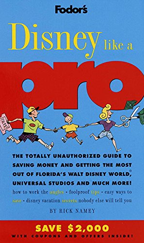 Disney Like a Pro: The Totally Unauthorised Guide to Saving Money and ...