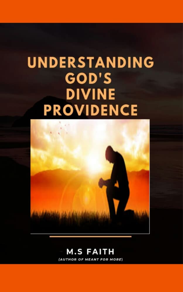 Understanding God's Divine Providence: A critical look into God's ...