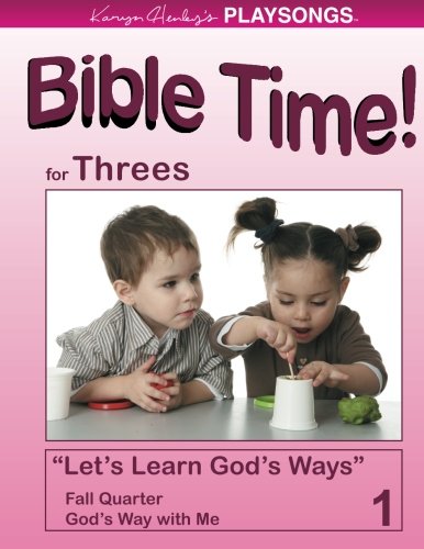 PLAYSONGS Bible Time for Threes, Fall Quarter: God's Way with Me (PLAYSONGS Bible Time ...