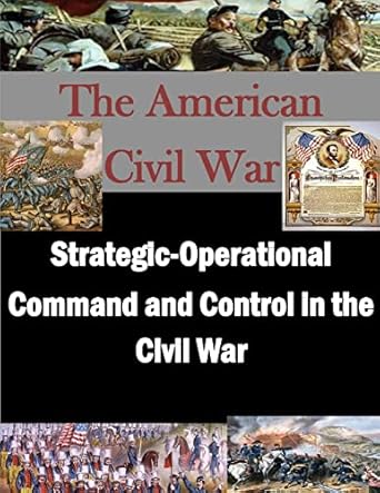 Strategic-Operational Command and Control in the Civil War (The ...