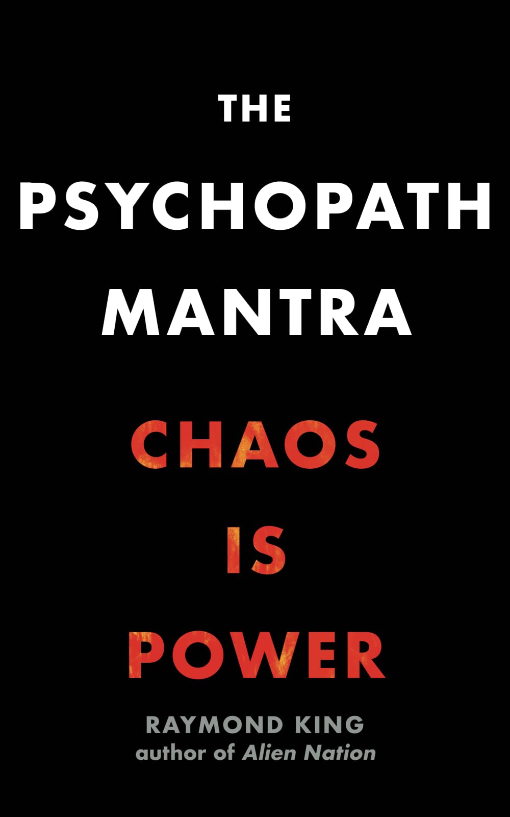 The Psychopath Mantra: Chaos is Power: King, Raymond: 9798989979417 ...