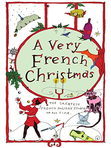 A Very French Christmas: The Greatest French Holiday Stories of All ...