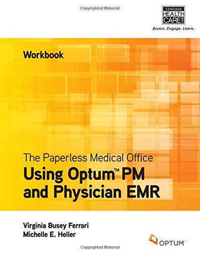 The Paperless Medical Office Workbook: Using Optum PM and Physician EMR ...