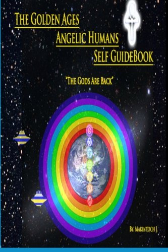 The Golden Ages, Angelic Human Self GuideBook: The Gods Are Back ...