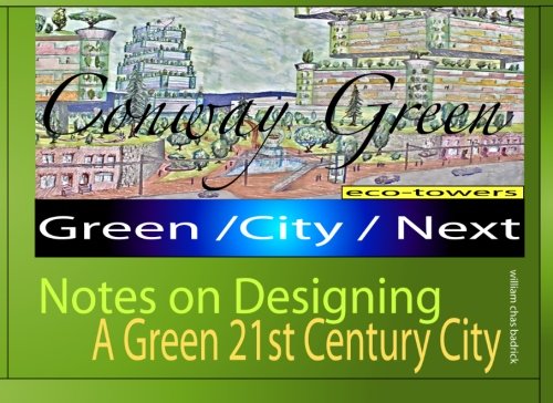 Conway Green-Eco-Towers: notes on designing a 21st century green city ...
