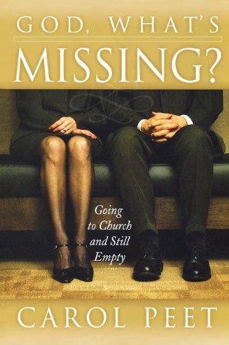 God, What's Missing?: Going to Church and Still Empty - Kindle edition ...