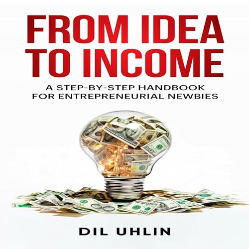 Amazon.co.jp: From Idea to Income: A Step-by-Step Handbook for ...