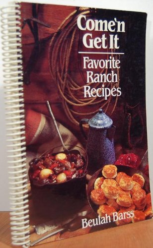 Come 'n Get It : Favorite Ranch Recipes: BARSS, Beulah M (Bunny ...