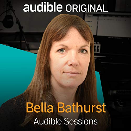 Bella Bathurst: Audible Sessions: FREE Exclusive Interview (Audio ...