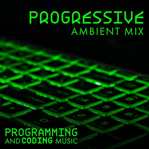 Amazon.com: Progressive Ambient Mix: Programming and Coding Music, House Music for Chill and ...