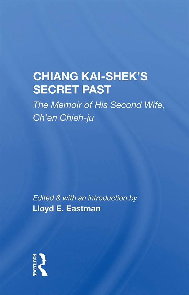 Amazon.com: Chiang Kai-Shek's Secret Past: The Memoir Of His Second Wife, Ch'en Chieh-ju eBook ...
