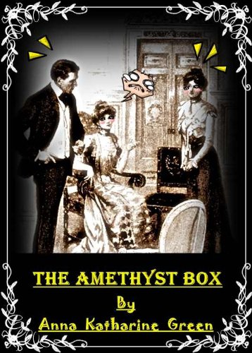 The Amethyst Box (Illustrated) - Kindle edition by Anna Katherine Green ...