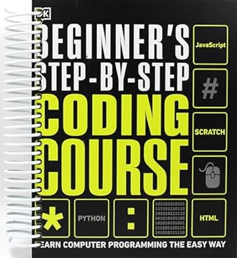 Beginner's Step-by-Step Coding Course: Learn Computer Programming the Easy Way (DK Complete ...