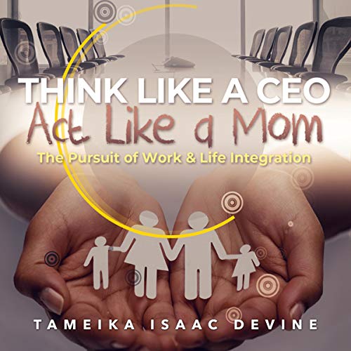Amazon.com: Think Like a CEO, Act Like a Mom: The Pursuit of Work ...