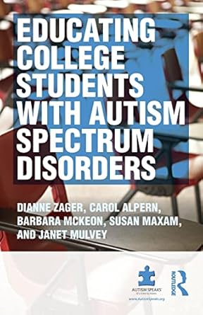Educating College Students with Autism Spectrum Disorders: Zager ...