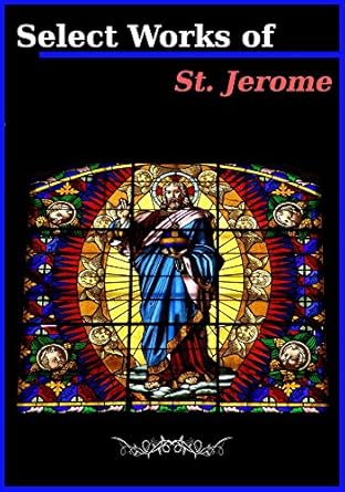 Select Works of St. Jerome (13 Books) - Kindle edition by Jerome, Saint ...