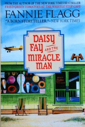 Daisy Fay And The Miracle Man: Fannie Flagg: Amazon.com: Books