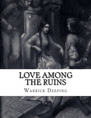 Love Among The ruins: Deeping, Warrick: 9781482748185: Amazon.com: Books
