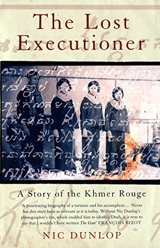 The Lost Executioner: The Story of Comrade Duch and the Khmer Rouge ...