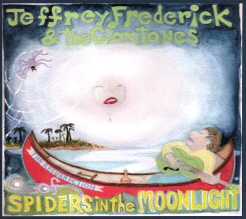 Jeffrey Frederick & the Clamtones - The Resurrection of Spiders in the ...