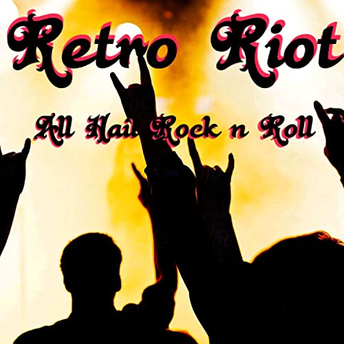 Play All Hail Rock N Roll by Retro Riot on Amazon Music Unlimited