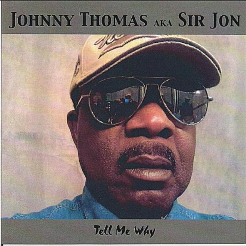 Amazon.com: Tell Me Why : Johnny Thomas aka 'Sir Jon': Digital Music