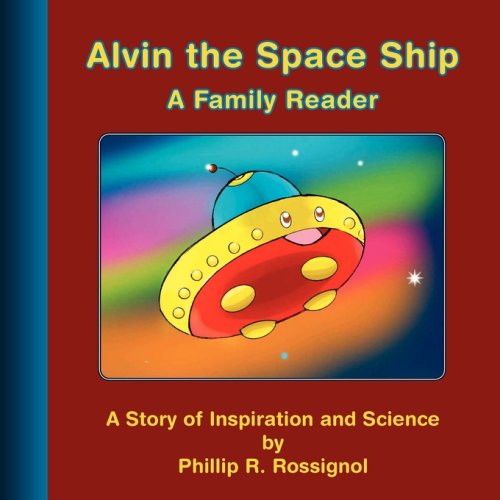 Alvin the Space Ship: Rossignol, Phillip R., Chan, Lincy: 9781935125150 ...