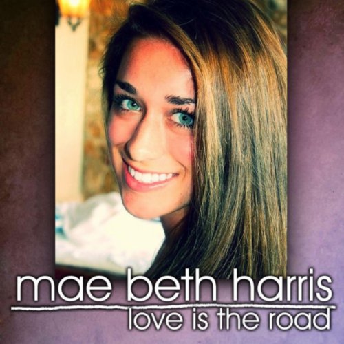 Amazon.com: Love Is the Road : Mae Beth Harris: Digital Music