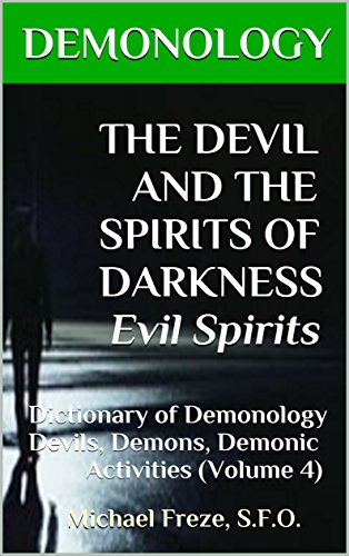 DEMONOLOGY THE DEVIL AND THE SPIRITS OF DARKNESS Evil Spirits ...
