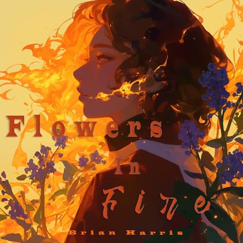 Amazon MusicでBrian HarrisのFlowers In Fireを再生する