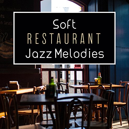 Amazon.com: Soft Restaurant Jazz Melodies : Chilled Jazz Masters ...