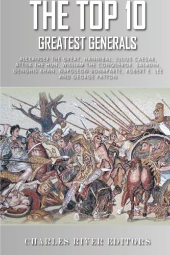 The Top 10 Greatest Generals: Alexander the Great, Hannibal, Julius ...