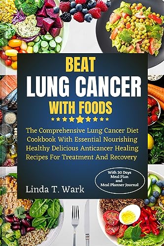 BEAT LUNG CANCER WITH FOODS: The Comprehensive Lung Cancer Diet ...
