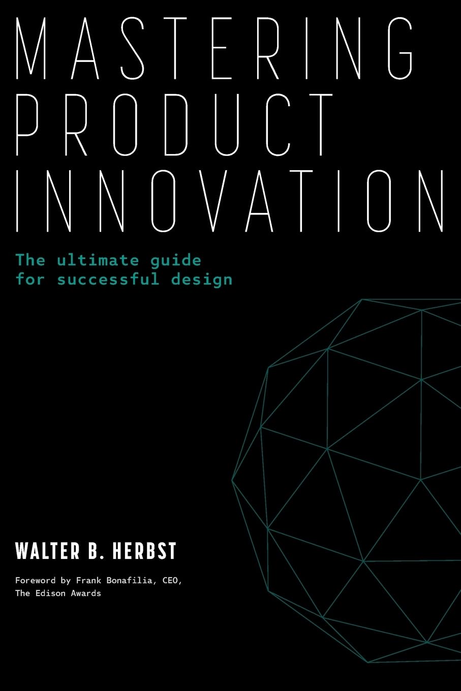 Buy Mastering Product Innovation: The Ultimate Guide for Successful ...