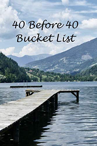 40 before 40 Bucket List: Challenge yourself to complete 40 new ...