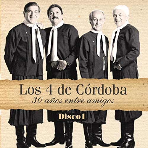 Play 30 Años Entre Amigos, Disco 1 by Los 4 de Córdoba on Amazon Music
