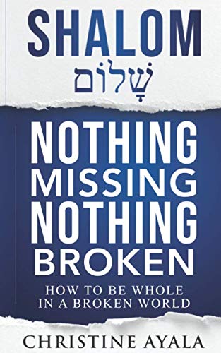 Amazon.com: Shalom - Nothing Missing, Nothing Broken: How to Be Whole ...