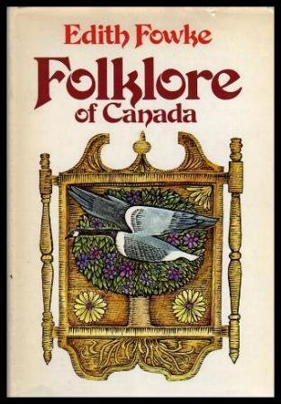 Folklore of Canada: Fowke, Edith Fulton: 9780771032028: Amazon.com: Books