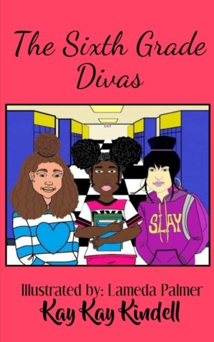 The Sixth Grade Diva (The Kayla Girls Series): Kindell, Kay Kay, Palmer ...