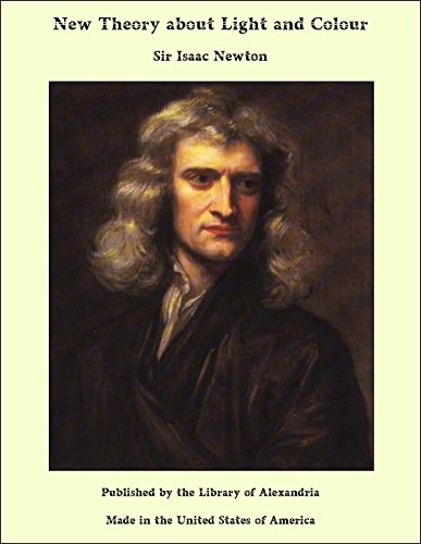 New Theory about Light and Colour - Kindle edition by Newton, Sir Isaac ...