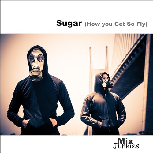 Sugar (How You Get So Fly) by Mix Junkies on Amazon Music Unlimited