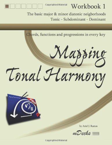 Mapping Tonal Harmony Workbook 1: Chords, functions and progressions in ...