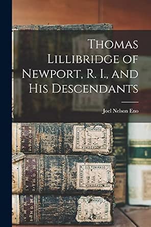 Thomas Lillibridge of Newport, R. I., and his Descendants: Amazon.co.uk ...