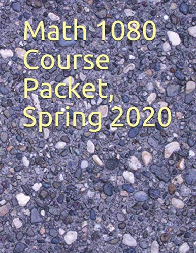 Math 1080 Course Packet, Spring 2020: Noonan Heale, Rebecca, MacArthur ...