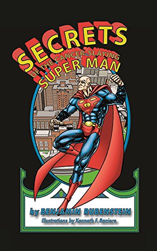 Secrets of the Cancer-Slaying Super Man eBook : Rubenstein, Benjamin ...