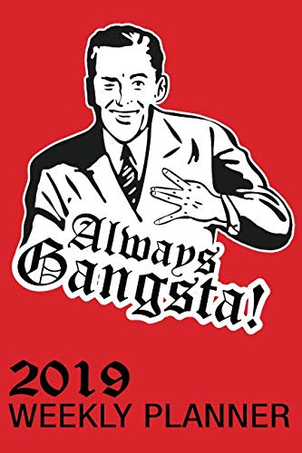 Amazon.com: Always Gangsta: 2019 Weekly Planner: 6"x9" Portable Format ...