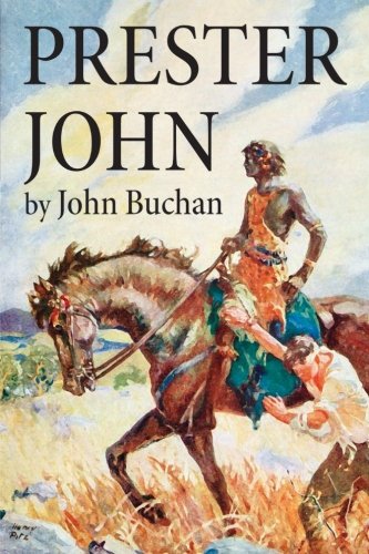 Prester John: Illustrated: Buchan, John: 9781533698605: Amazon.com: Books